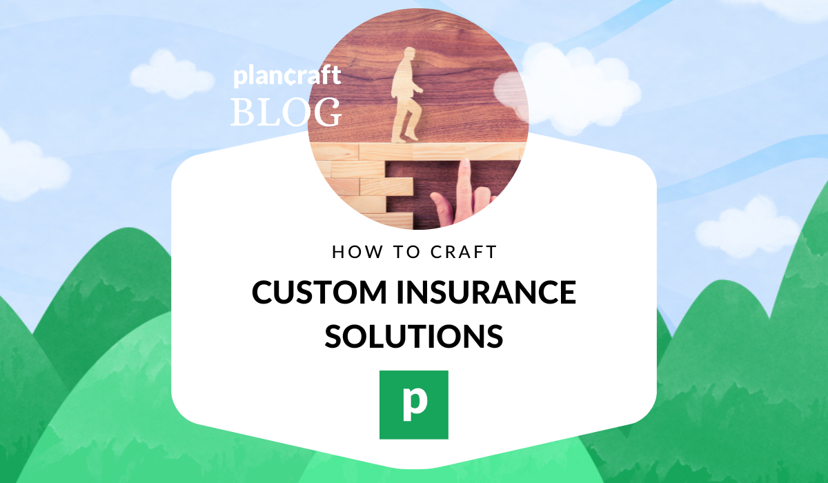 How to Craft Custom Insurance Solutions